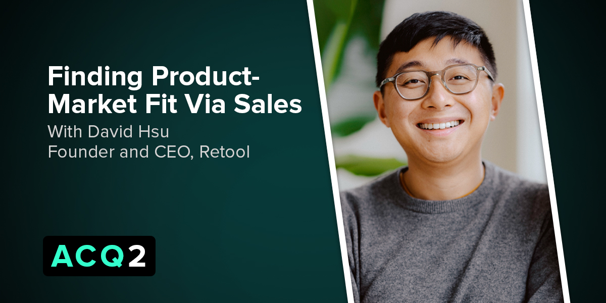 Retool CEO David Hsu on Finding Product-Market Fit via Sales: The ...